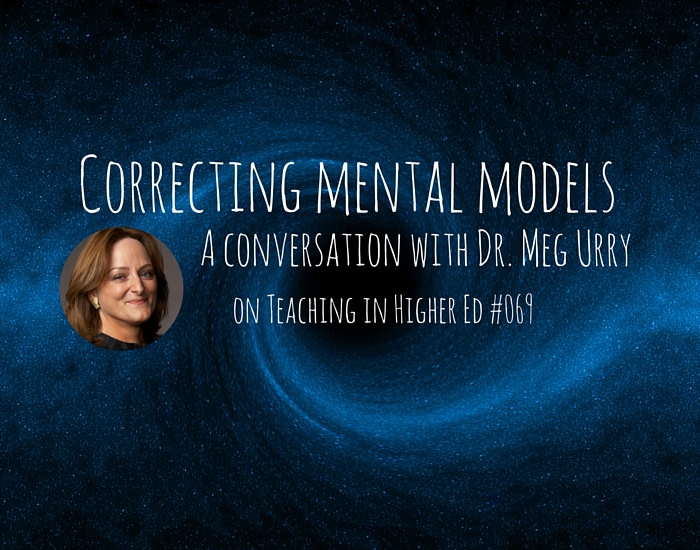 Correcting Mental Models Teaching In Higher Ed