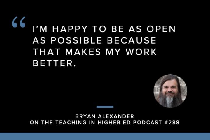 Academia Next, with Bryan Alexander – Teaching in Higher Ed