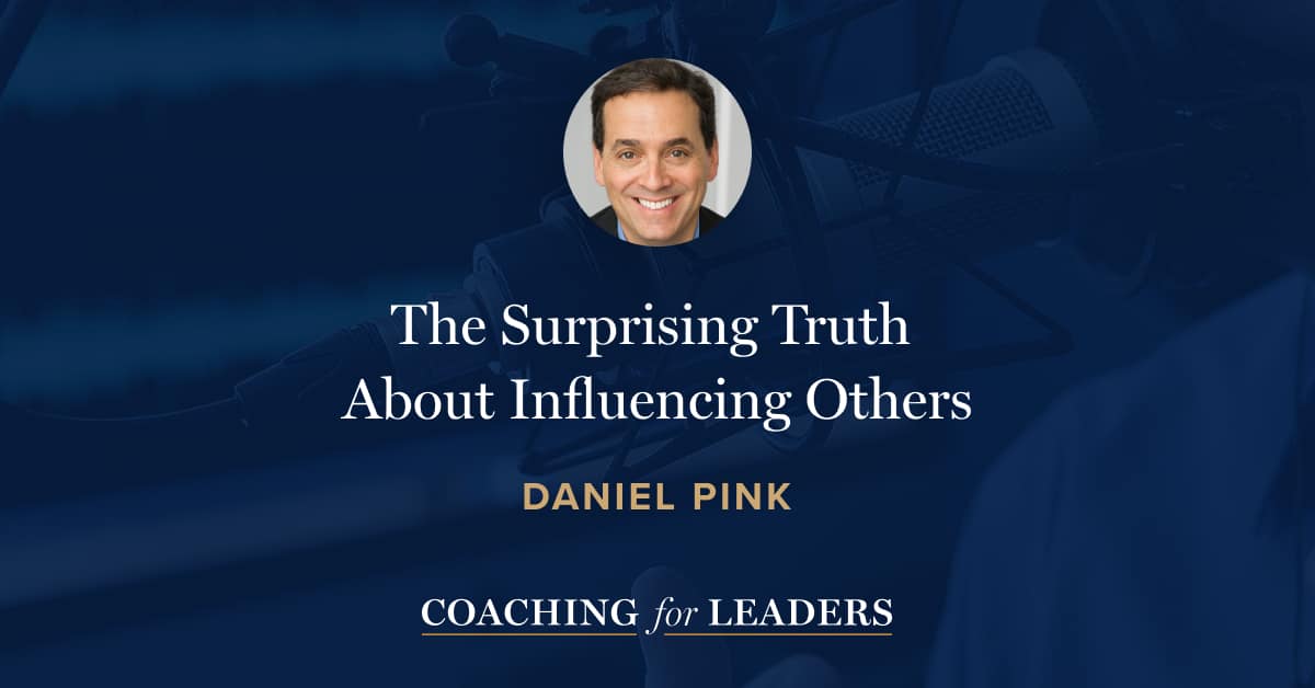 The Surprising Truth About Influencing Others, with Daniel Pink ...