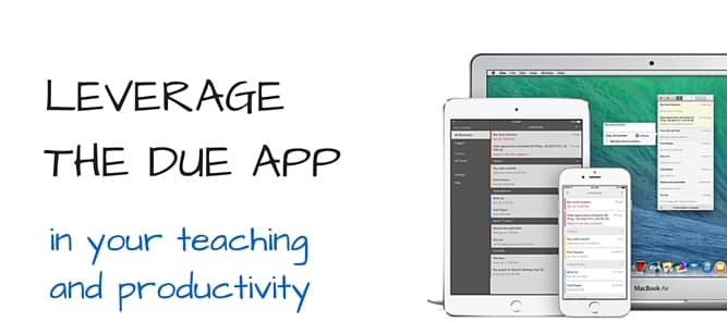 Leverage the Due App in your teaching and productivity – Teaching in ...