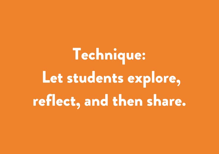 Technique: let students explore, reflect, and then share. – Teaching in ...