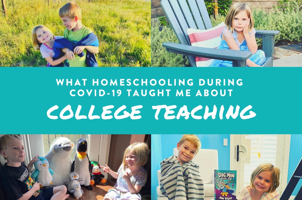 What Homeschooling During COVID-19 Taught Me About My College Teaching ...